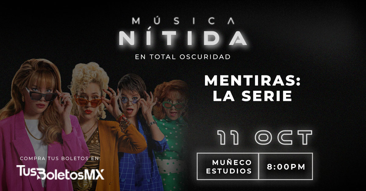 TusBoletos.mx - Música Nítida: Mentiras "La Serie" en Mérida - 11 de Octubre